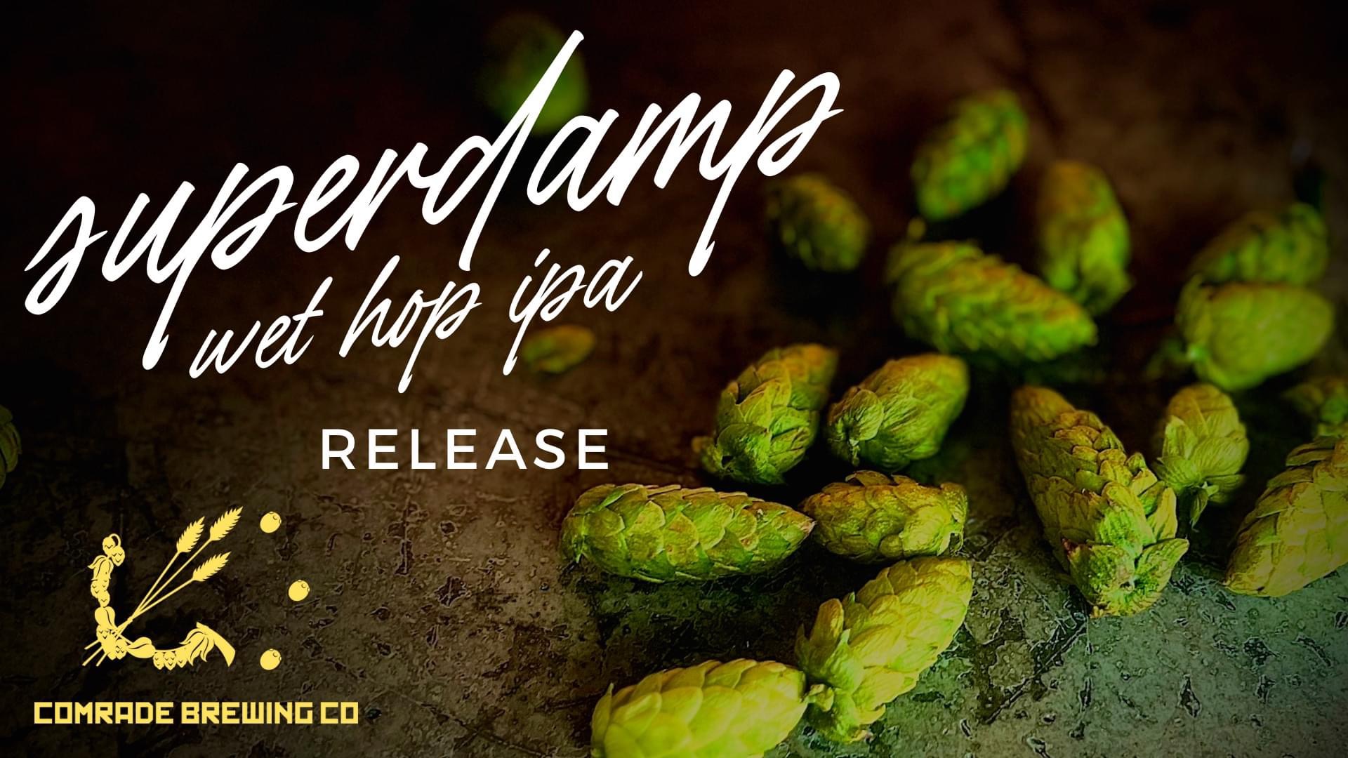 9/16: Superdamp, AKA Fresh Hop Superpower, Release - Comrade Brewing ...